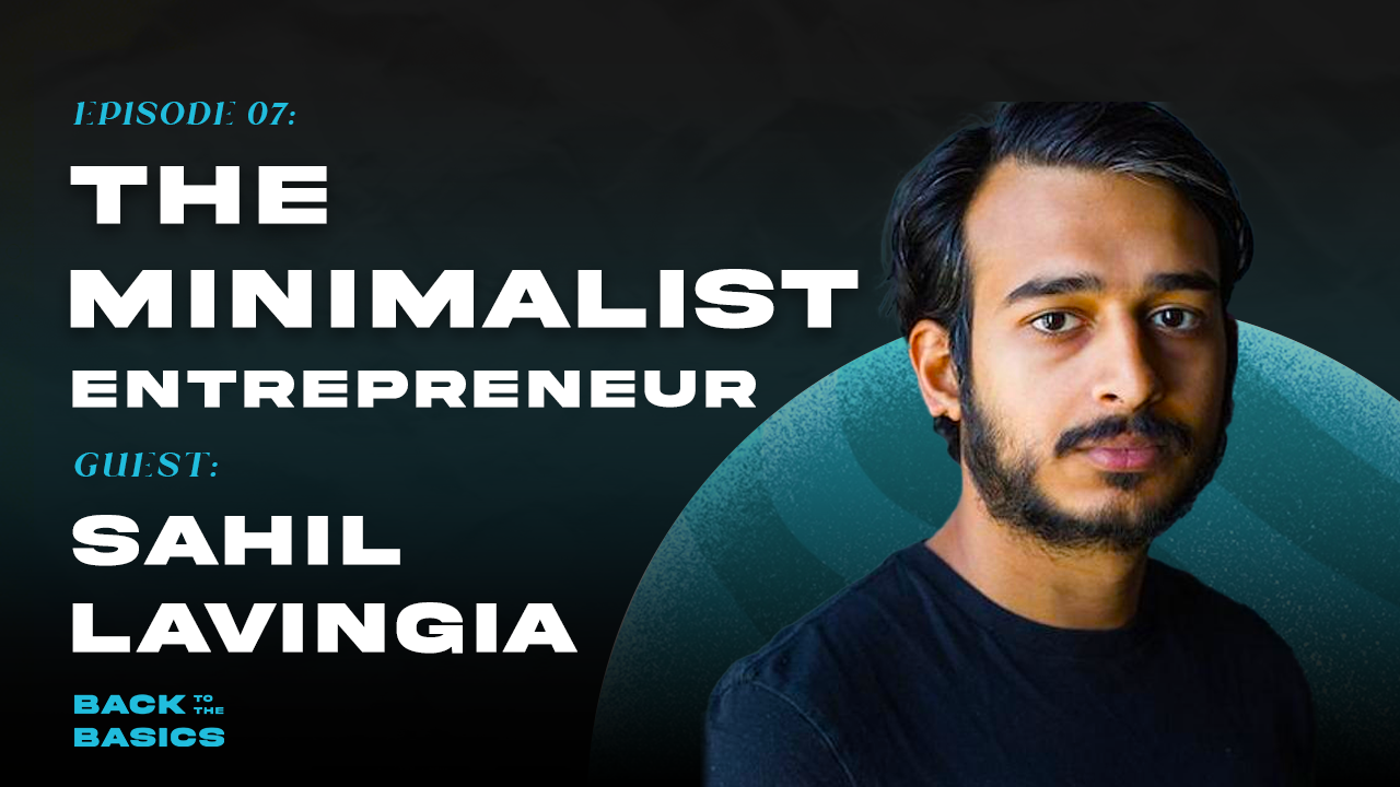 The Minimalist Entrepreneur with Sahil Lavingia | Podcast Episode The Minimalist Entrepreneur with Sahil Lavingia | Podcast Episode